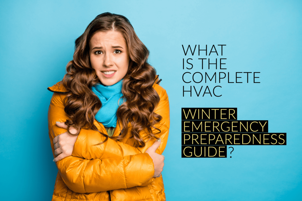 WHAT IS THE COMPLETE HVAC WINTER EMERGENCY PREPAREDNESS GUIDE ...